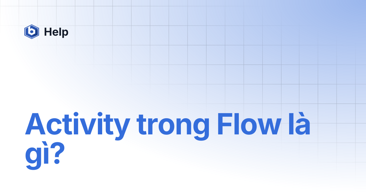 Activity trong Flow là gì? | EN | Help