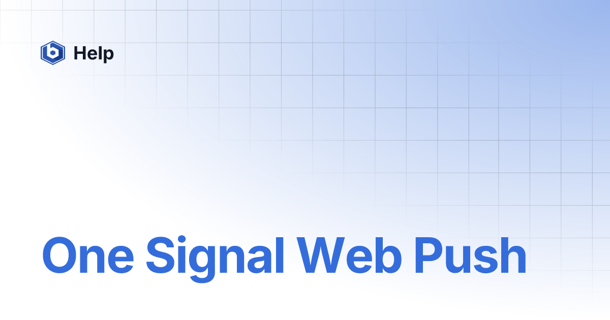 One Signal Web Push | Help
