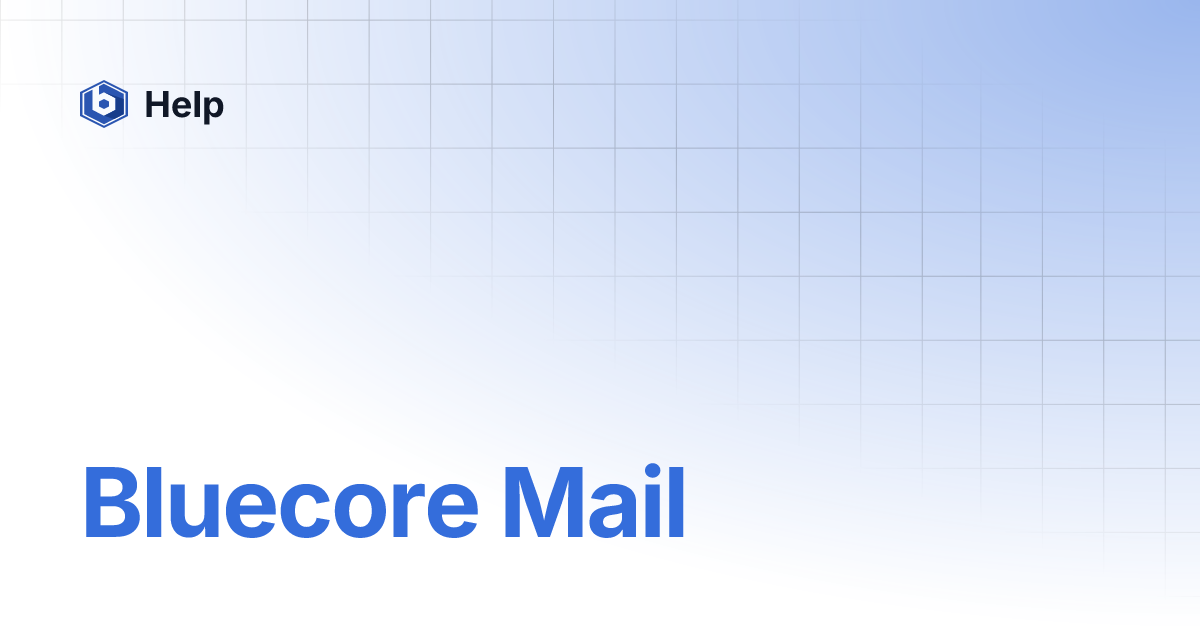 Bluecore Mail | Help